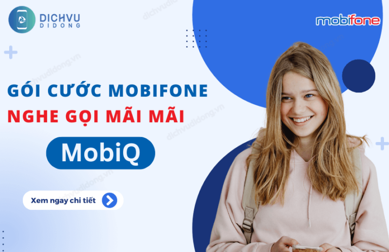 MobiQ - Gói cước nghe gọi mãi mãi MobiFone đáng sử dụng nhất