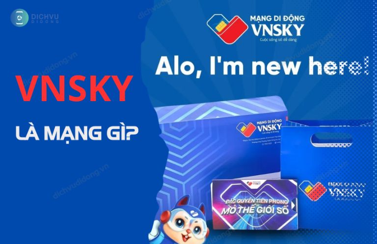 MỚI: VNSKY là mạng gì ? Mạng di động VNSKY có gì HOT?