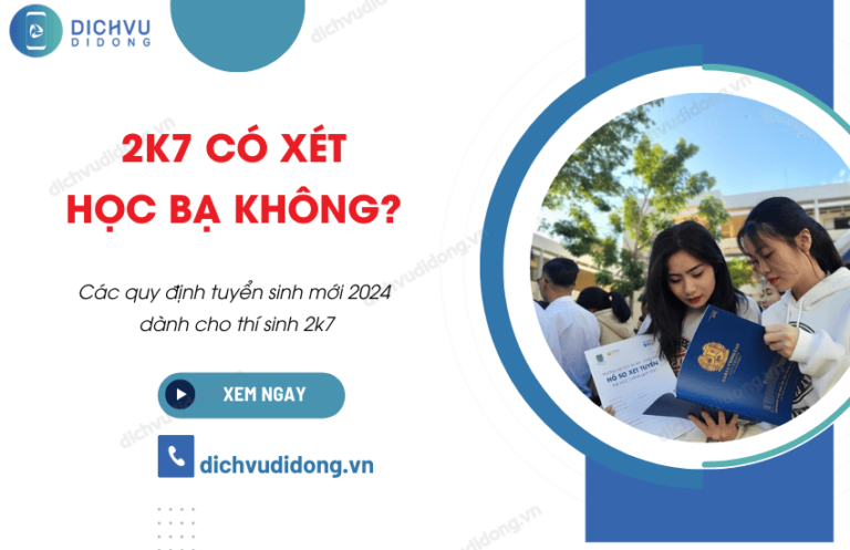 Sĩ tử 2K7 nắm ngay: 2K7 có xét học bạ không? QUY ĐỊNH MỚI 2024