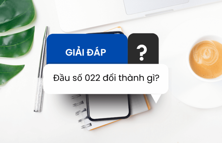 Cách xác định 022 là đầu số ở đâu? Của mạng nào đúng nhất